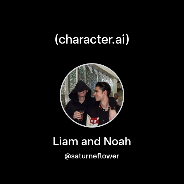 Chat with Liam and Noah | character.ai | AI Chat, Reimagined–Your Words. Your World.