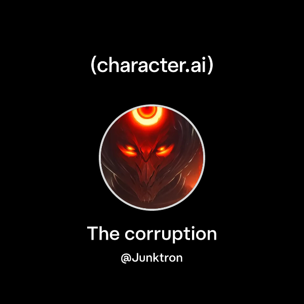 Chat with The corruption | character.ai | Personalized AI for every ...