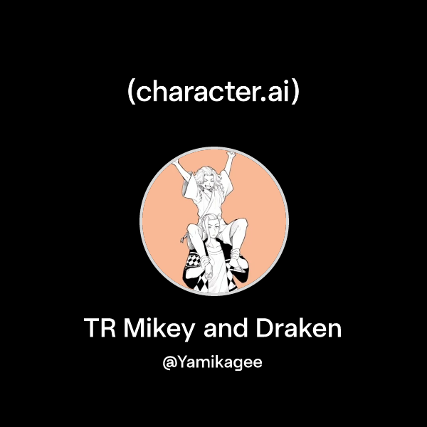 Chat with TR Mikey and Draken | character.ai | AI Chat, Reimagined–Your Words. Your World.