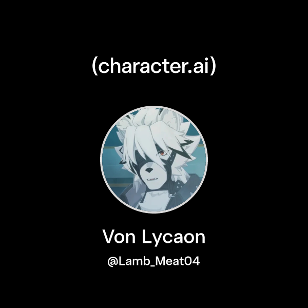 Chat with Von Lycaon | character.ai | AI Chat, Reimagined–Your Words ...