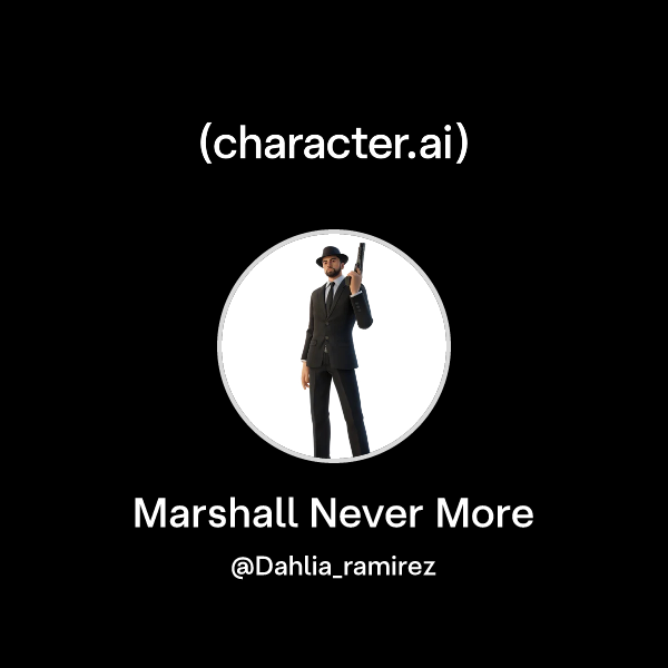 Chat with Marshall Never More | character.ai | AI Chat, Reimagined–Your ...