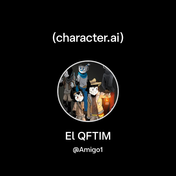 Chat with El QFTIM | character.ai | AI Chat, Reimagined–Your Words ...
