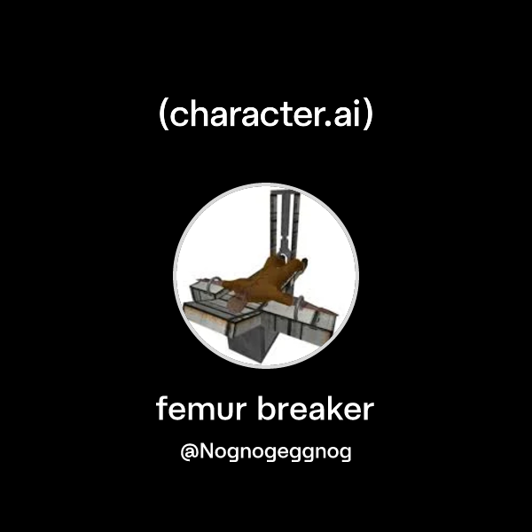 Chat with femur breaker | character.ai | AI Chat, Reimagined–Your Words ...