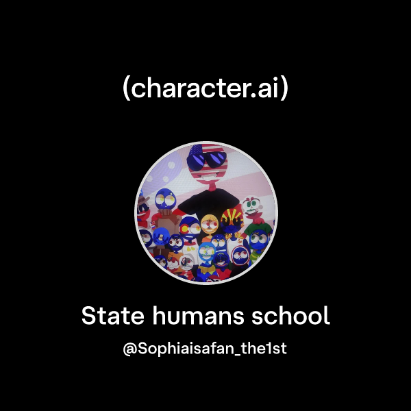 Chat with State humans school | character.ai | Personalized AI for ...
