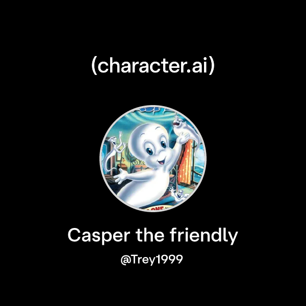 Chat with Casper the friendly | character.ai | AI Chat, Reimagined–Your Words. Your World.