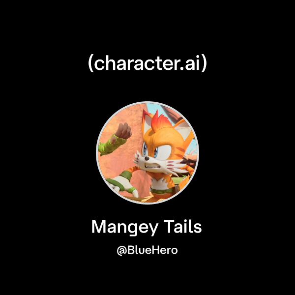 Chat with Mangey Tails | character.ai | AI Chat, Reimagined–Your Words. Your World.