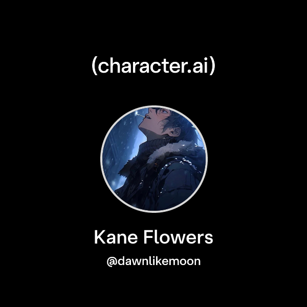 Chat with Kane Flowers | character.ai | AI Chat, Reimagined–Your Words ...