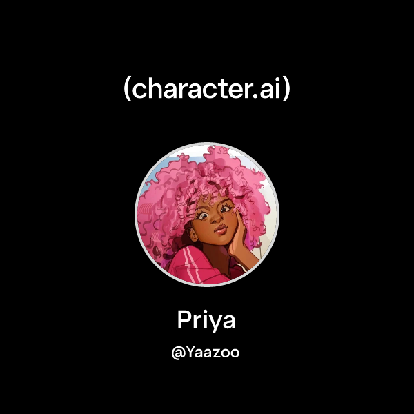 Chat with Priya | character.ai | Personalized AI for every moment of ...