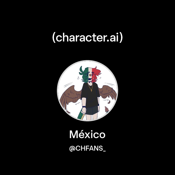Chat with México | character.ai | AI Chat, Reimagined–Your Words. Your ...