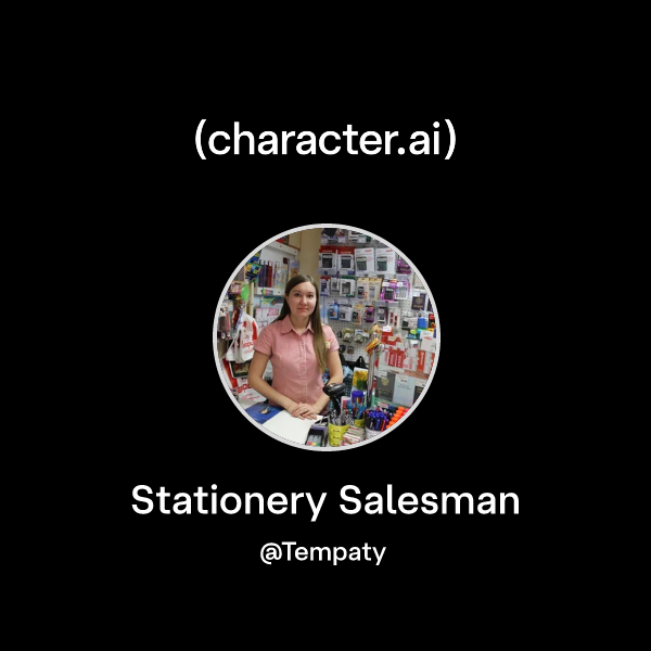 Chat with Stationery Salesman | character.ai | Personalized AI for ...
