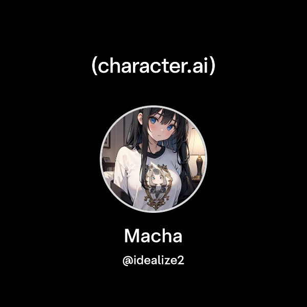 Chat with Macha | character.ai | AI Chat, Reimagined–Your Words. Your ...