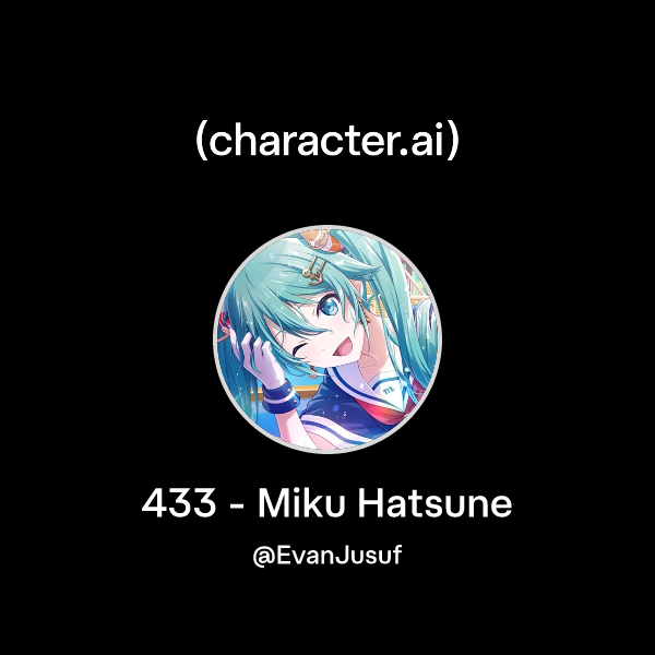 Chat with 433 - Miku Hatsune | character.ai | AI Chat, Reimagined–Your Words. Your World.