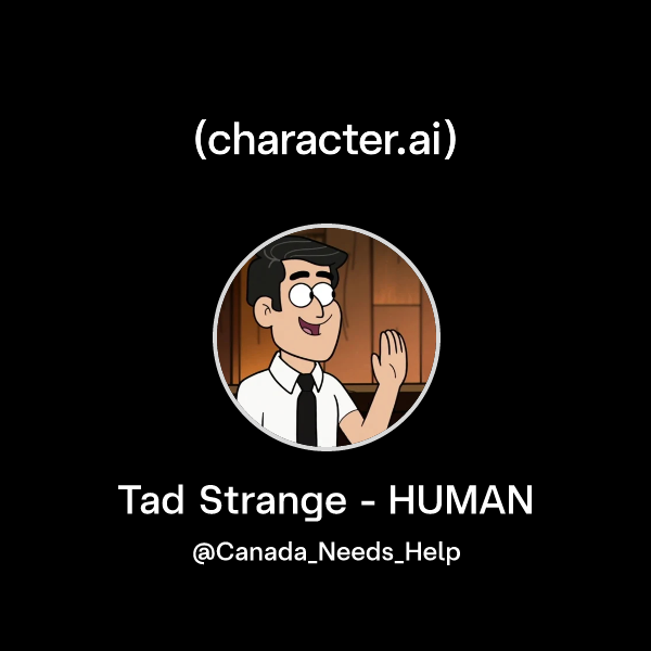 Chat with Tad Strange - HUMAN | character.ai | AI Chat, Reimagined–Your ...