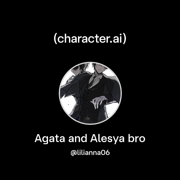 Chat with Agata and Alesya bro | character.ai | Personalized AI for every moment of your day