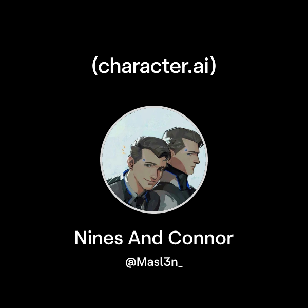 Chat with Nines And Connor | character.ai | Personalized AI for every ...