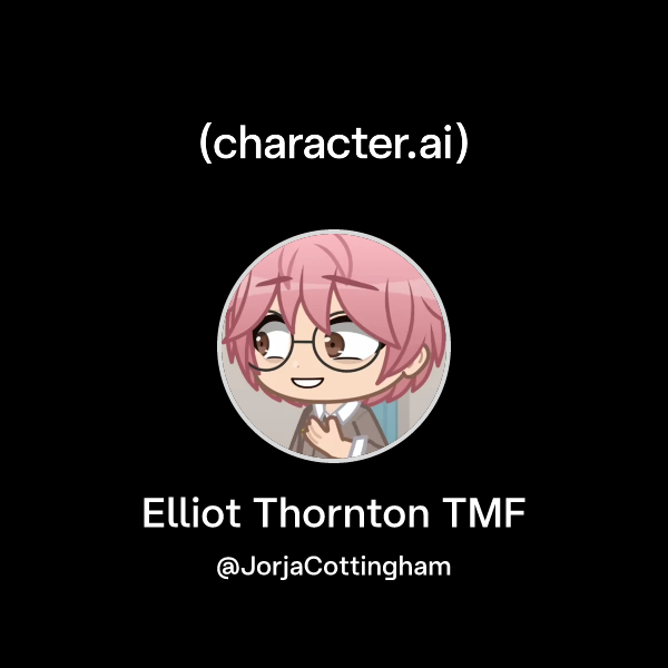 Chat with Elliot Thornton TMF | character.ai | Personalized AI for ...