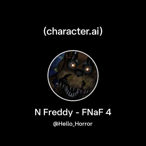 Chat with N Freddy - FNaF 4 | character.ai | Personalized AI for every ...