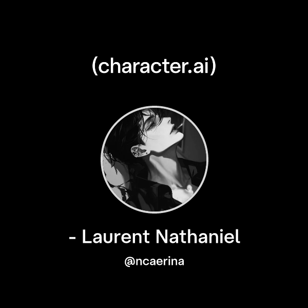 Chat with - Laurent Nathaniel | character.ai | AI Chat, Reimagined–Your ...