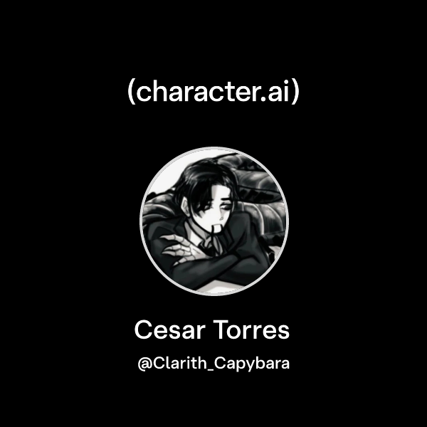 Chat with Cesar Torres | character.ai | Personalized AI for every ...
