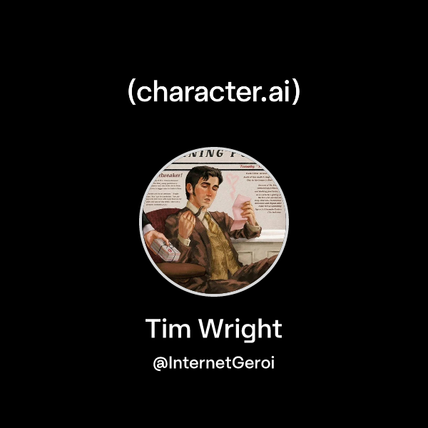 Chat with Tim Wright | character.ai | AI Chat, Reimagined–Your Words. Your World.