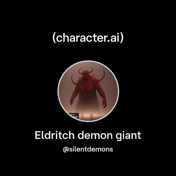 Chat with Eldritch demon giant | character.ai | AI Chat, Reimagined ...