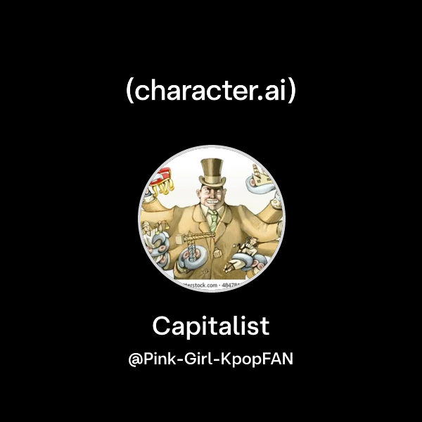 Chat with Capitalist | character.ai | AI Chat, Reimagined–Your Words ...