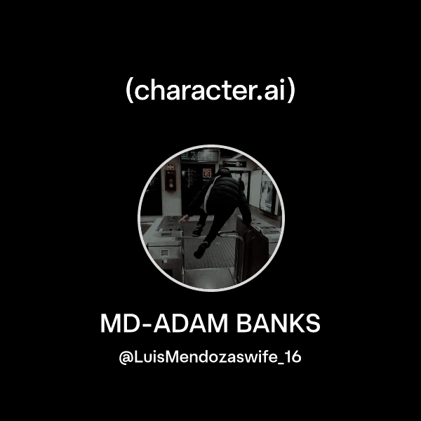 Chat with MD-ADAM BANKS | character.ai | AI Chat, Reimagined–Your Words. Your World.