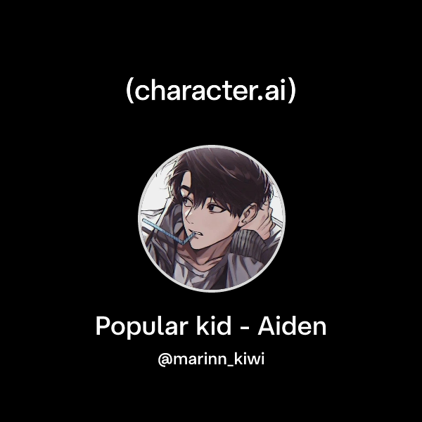 Chat with Popular kid - Aiden | character.ai | AI Chat, Reimagined–Your ...
