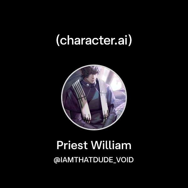 Chat with Priest William | character.ai | AI Chat, Reimagined–Your ...