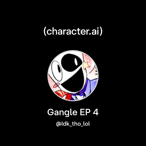 Chat with Gangle EP 4 | character.ai | AI Chat, Reimagined–Your Words ...