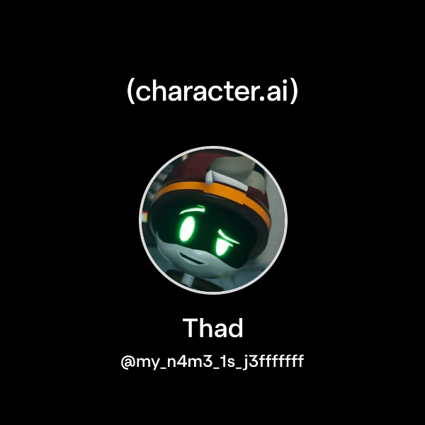 Chat with Thad | character.ai | Personalized AI for every moment of ...