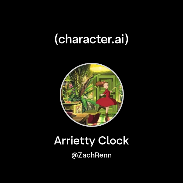 Chat with Arrietty Clock | character.ai | Personalized AI for every ...