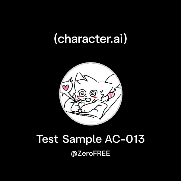 Chat with Test Sample AC-013 | character.ai | AI Chat, Reimagined–Your ...