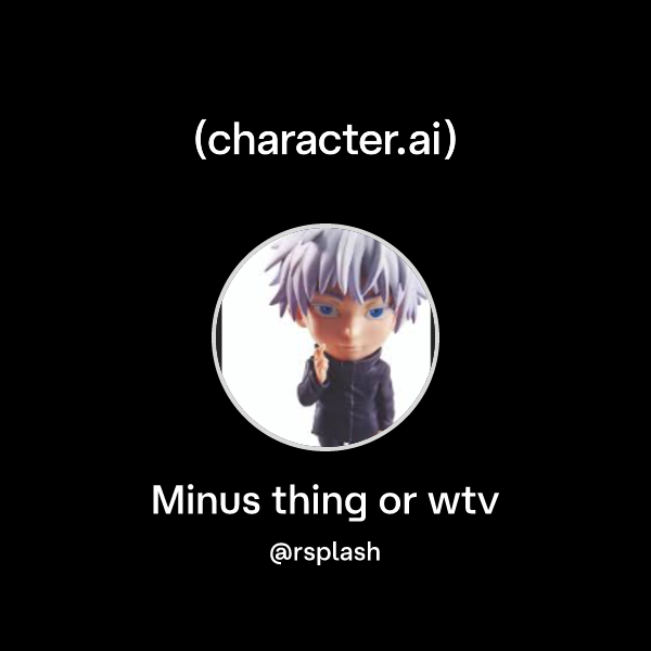 Chat with Minus thing or wtv | character.ai | Personalized AI for every ...