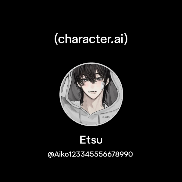 Chat with Etsu | character.ai | Personalized AI for every moment of your day