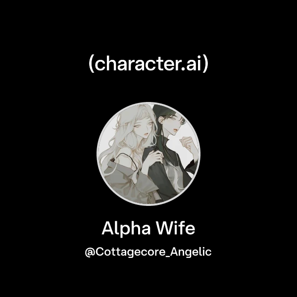 Chat with Alpha Wife | character.ai | AI Chat, Reimagined–Your Words ...