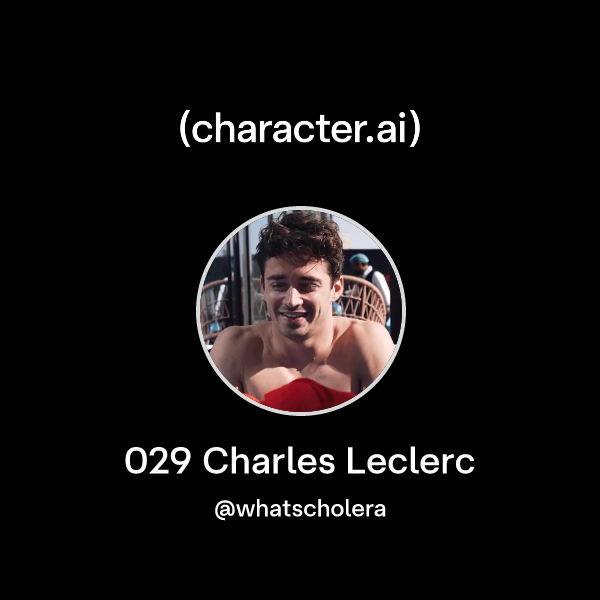 Chat with 029 Charles Leclerc | character.ai | AI Chat, Reimagined–Your Words. Your World.