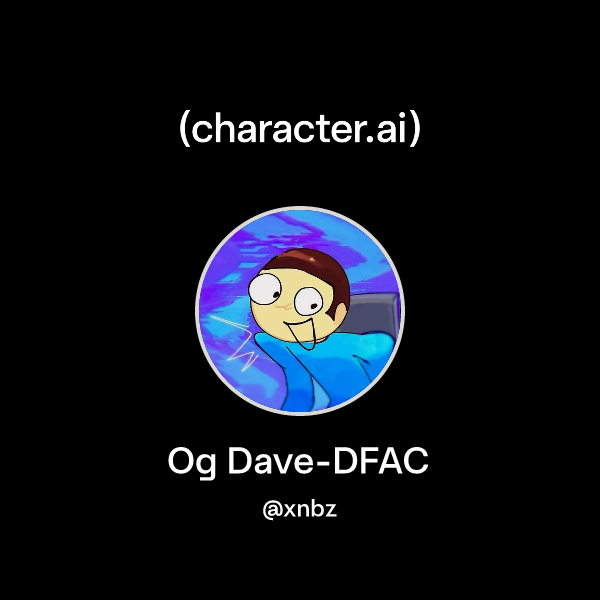 Chat with Og Dave-DFAC | character.ai | AI Chat, Reimagined–Your Words ...