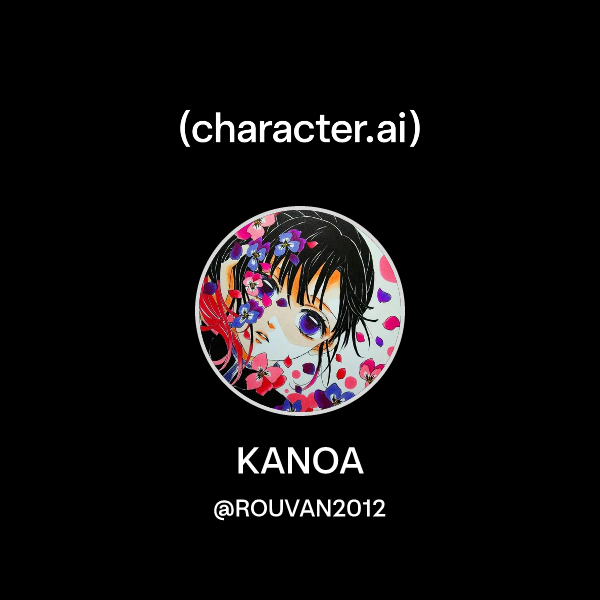 Chat with KANOA | character.ai | AI Chat, Reimagined–Your Words. Your World.