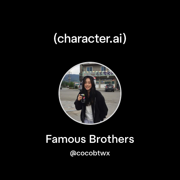 Chat with Famous Brothers | character.ai | AI Chat, Reimagined–Your ...