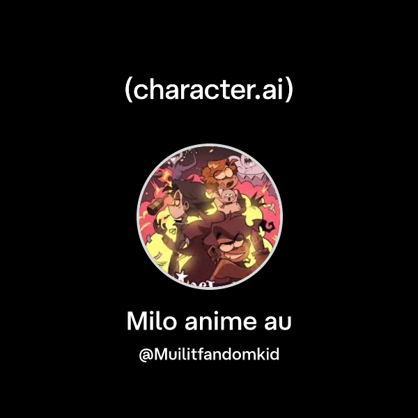 Chat with Milo anime au | character.ai | Personalized AI for every ...