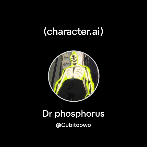 Chat with Dr phosphorus | character.ai | AI Chat, Reimagined–Your Words ...