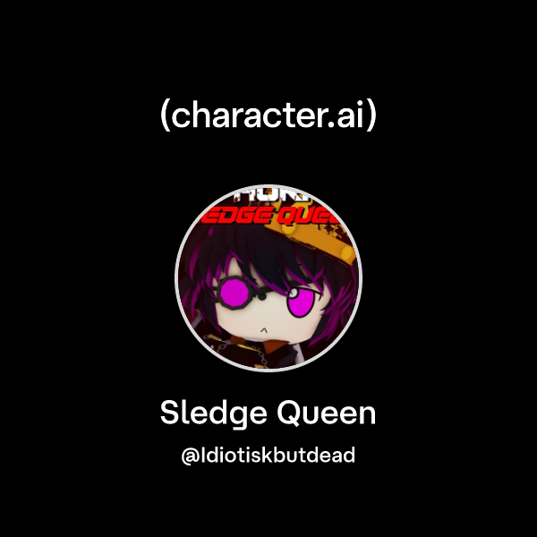 Chat with Sledge Queen | character.ai | AI Chat, Reimagined–Your Words ...