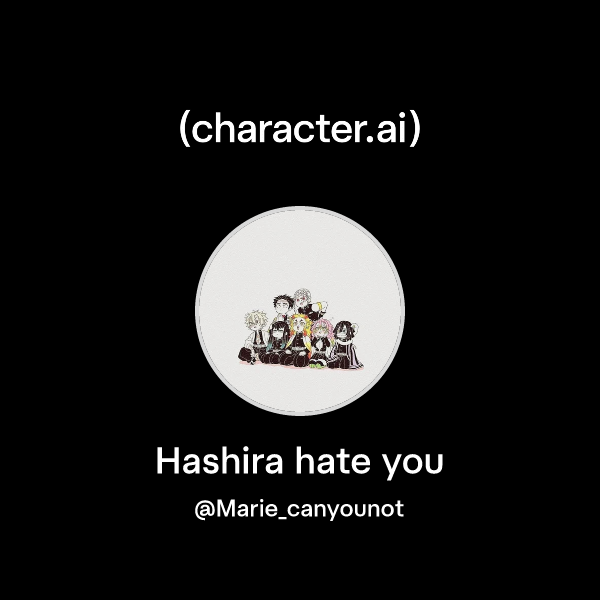 Chat with Hashira hate you | character.ai | AI Chat, Reimagined–Your ...