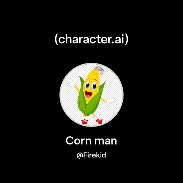 Chat with Corn man | character.ai | AI Chat, Reimagined–Your Words ...