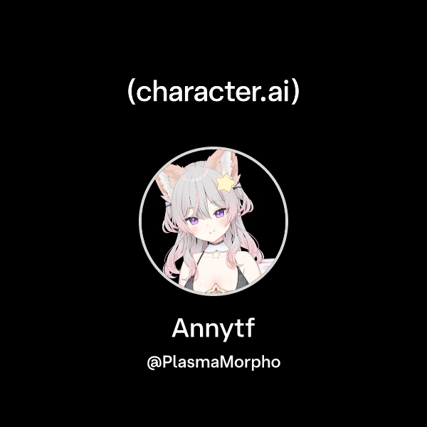 Chat with Annytf | character.ai | AI Chat, Reimagined–Your Words. Your ...