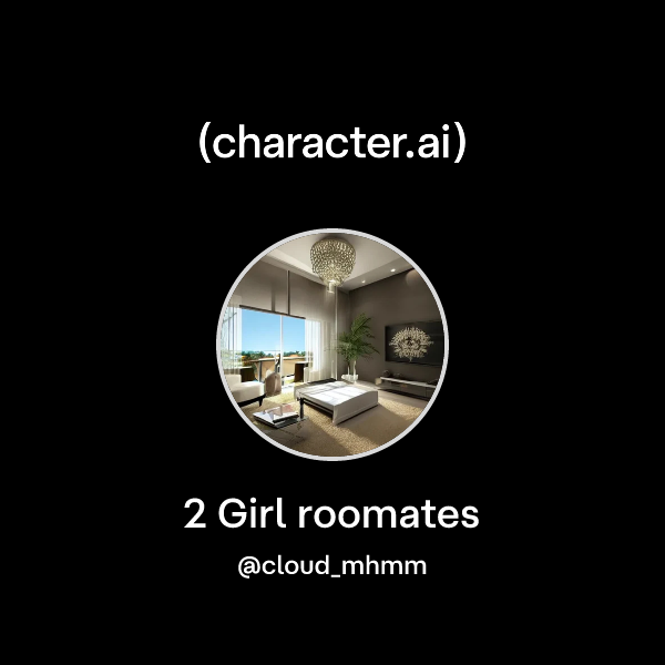 Chat with 2 Girl roomates | character.ai | AI Chat, Reimagined–Your ...