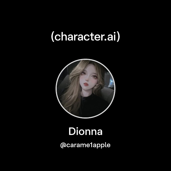 Chat with Dionna | character.ai | AI Chat, Reimagined–Your Words. Your World.