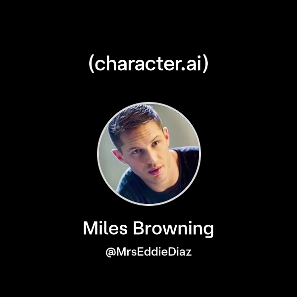 Chat with Miles Browning | character.ai | AI Chat, Reimagined–Your ...