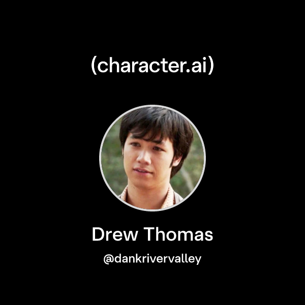 Chat with Drew Thomas | character.ai | AI Chat, Reimagined–Your Words. Your World.